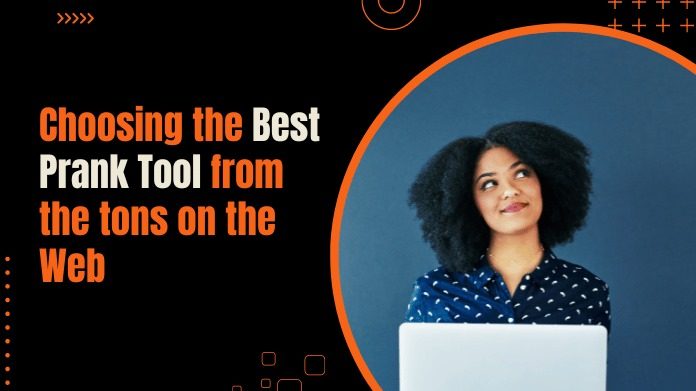 Choosing the Best Prank Tool from the tons on the Web - Topics Reader